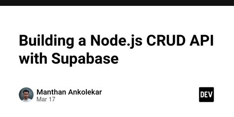 Building A Nodejs Crud Api With Supabase Manthan Ankolekar