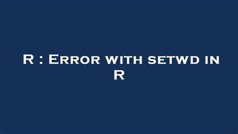R Error With Setwd In R Youtube