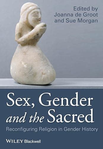 Sex Gender And The Sacred Reconfiguring Religion In Gender History De