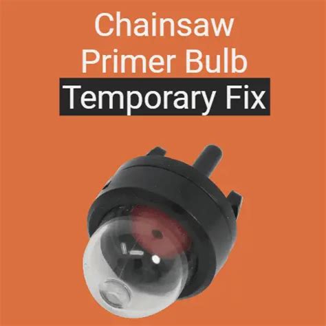 Chainsaw Primer Bulb Temporary Fix Explained