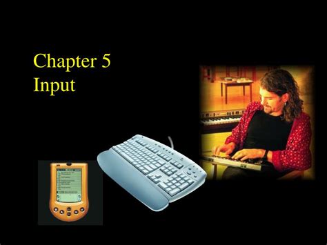 Ppt Chapter 5 Input Powerpoint Presentation Free Download Id5350859