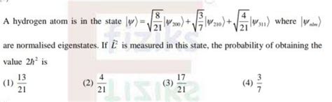 A Hydrogen Atom Is In The State ∣ψ 218 ∣ψ200 73 ∣ψ210 214 ∣ψ311