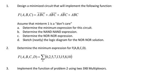 Solved 1 Design A Minimized Circuit That Will Implement The