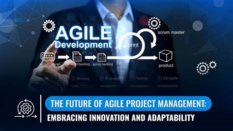 The Future Of Agile Project Management Embracing Innovation And Adaptability