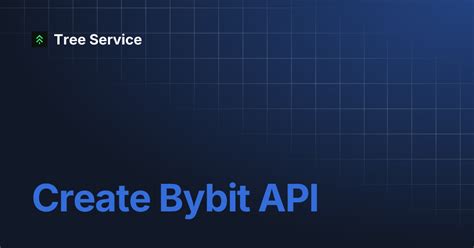 Create Bybit Api Tree Service