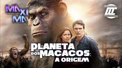 Chamada do filme "Planeta dos Macacos: A Origem" na Temperatura Máxima ...