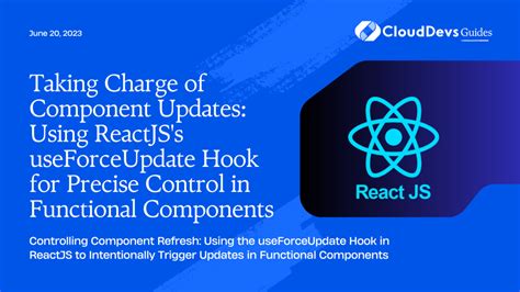 Taking Charge Of Component Updates Using Reactjss Useforceupdate Hook