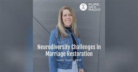 Neurodiversity Challenges In Marriage Restoration Pure Sex Radio