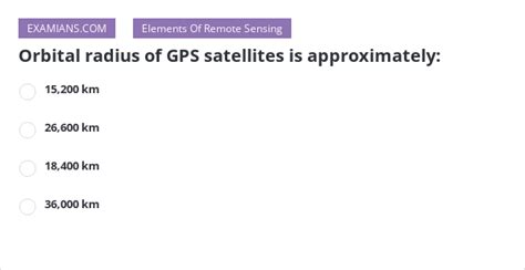 Orbital Radius Of GPS Satellites Is Approximately EXAMIANS