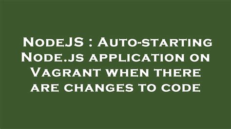 nodejs auto starting node js application on vagrant when there are