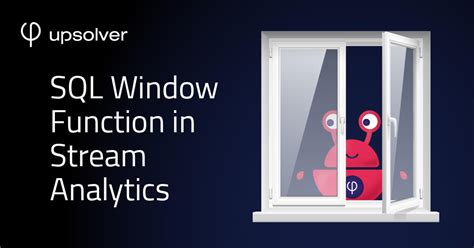SQL Window Function In Stream Analytics Upsolver