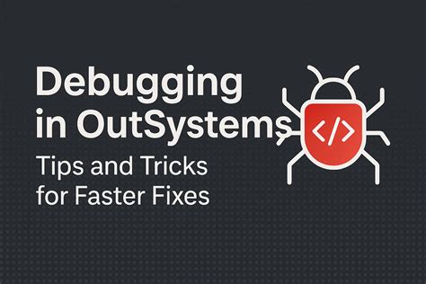 Debugging In Outsystems 10 Tips And Tricks For Faster Fixes By Mayur Budukale Medium