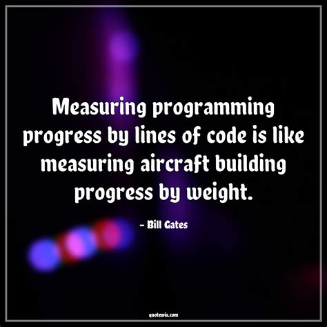 Measuring Programming Progress By Lines Of Code Is Like Measuring