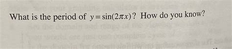 Solved What Is The Period Of Y Sin 2πx ﻿how Do You Know