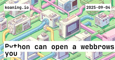 Python Can Open A Webbrowser For You Vincent D Warmerdam