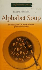Alphabet Soup Decoding Terms In Dutch Business Politics And Society Free Download Borrow