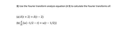 Solved 3 Use The Fourier Transform Analysis Equation 4 9