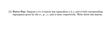 Solved C 5 Extra Fun Suppose A 4x4 Matrix Has Eigenvalues