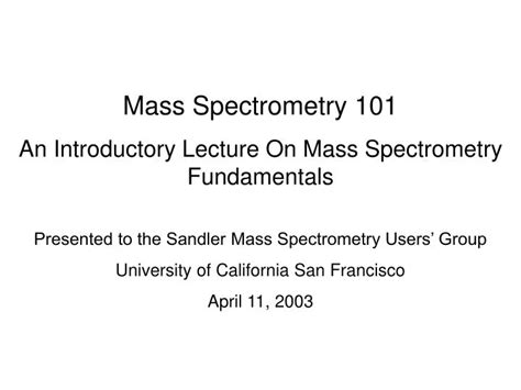 Ppt Mass Spectrometry 101 An Introductory Lecture On Mass Spectrometry Fundamentals Powerpoint