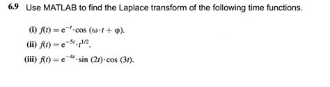 Solved 69 ﻿use Matlab To Find The Laplace Transform Of The