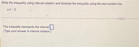 Solved Write The Inequality Using Interval Notation And Chegg