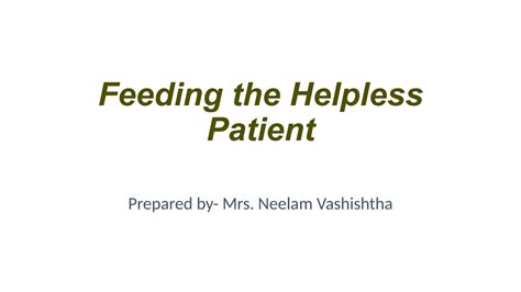 Feeding The Helpless Patient Ppt In Pptx Pptx