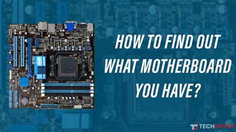 5 Best Ways To Find Out What Motherboard You Have Techdipper