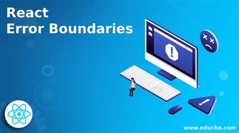 React Error Boundaries How Error Boundaries Work In React