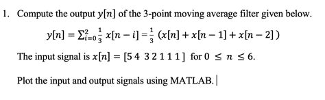 Solved 1 Compute The Output Y N Of The 3 Point Moving