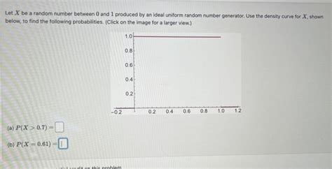 solved let x be a random number between 0 and 1 produced by