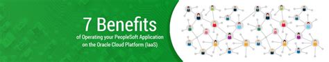 7 Benefits Of Operating Your Peoplesoft Application On The Oracle Cloud