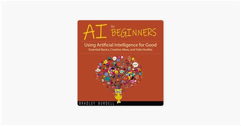 ‎ai For Beginners Using Artificial Intelligence For Good Essential Basics Creative Ideas And