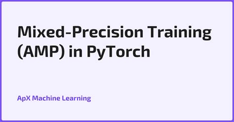Mixed Precision Training Amp In Pytorch