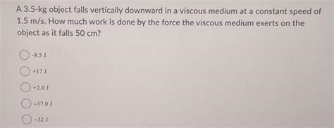 Solved A 3 5−kg Object Falls Vertically Downward In A