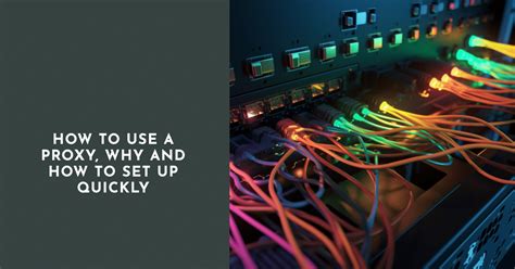 How To Use A Proxy And How To Configure It