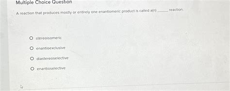 Solved Multiple Choice Questiona Reaction That Produces