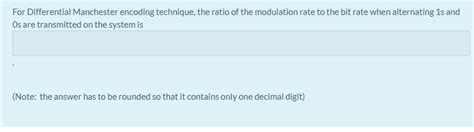 Solved For Differential Manchester Encoding Technique The