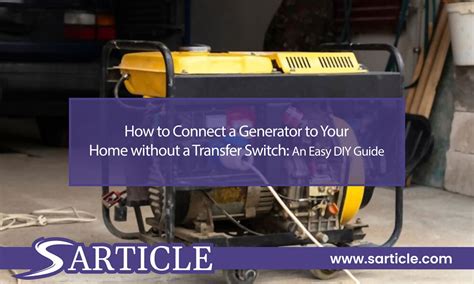 How to Connect Generator to House Without Transfer Switch: An Easy DIY Guide