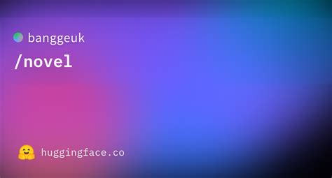 Banggeuk Novel · Datasets At Hugging Face