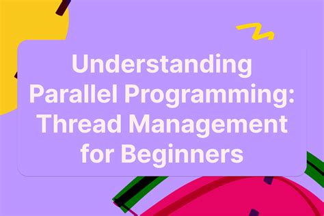 Understanding Parallel Programming Thread Management For Beginners