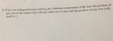 solved 5 if q is an orthogonal tensor and qi are cartesian