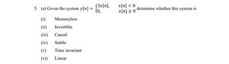 solved 5 a given the system y[n] {3x[n] 0 x[n]