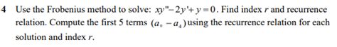 solved 4 ﻿use the frobenius method to solve xy 2y y 0