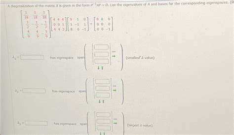 Solved A Diagonalization Of The Matrix A ﻿is Given In The
