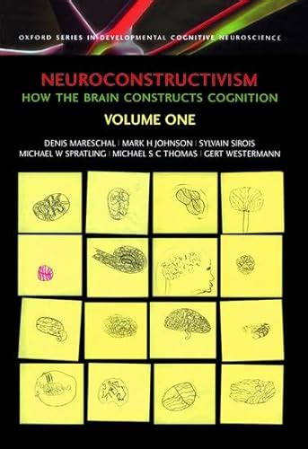 neuroconstructivism volume 1 how the brain constructs cognition