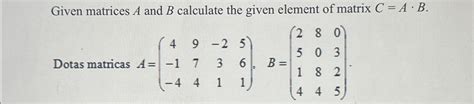 solved given matrices a and b ﻿calculate the given element
