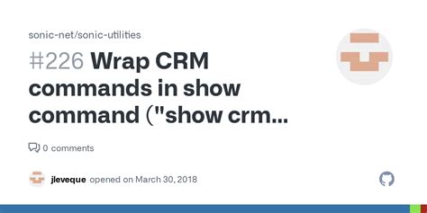 Wrap CRM Commands In Show Command Show Crm Issue 226 Sonic