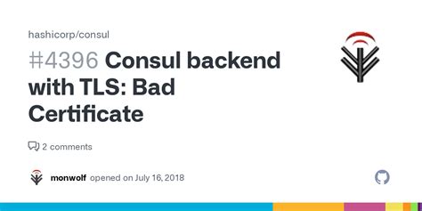 Consul Backend With Tls Bad Certificate · Issue 4396 · Hashicorpconsul · Github
