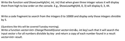 Solved Write The Function Void Show Low Highint Int Int