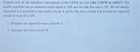 Solved Suppose That All The Unrealistic Assumptions Of The